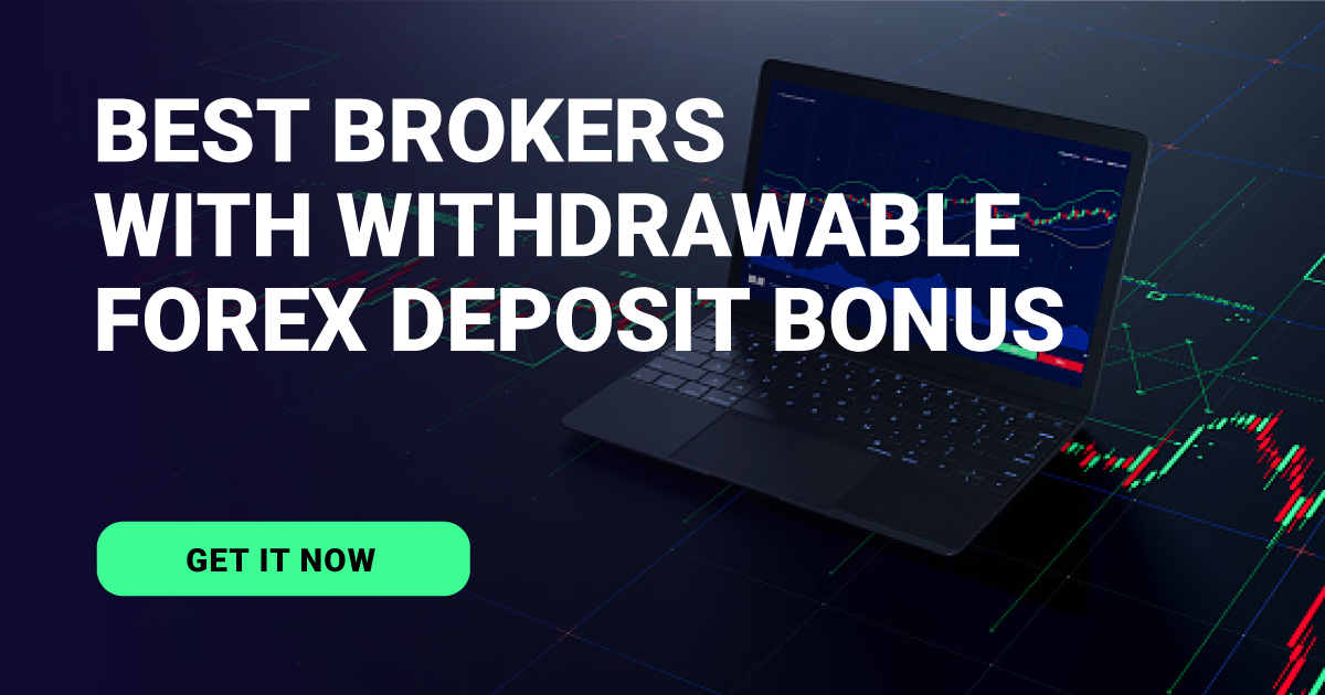 Best Brokers With Withdrawable Forex Deposit Bonus